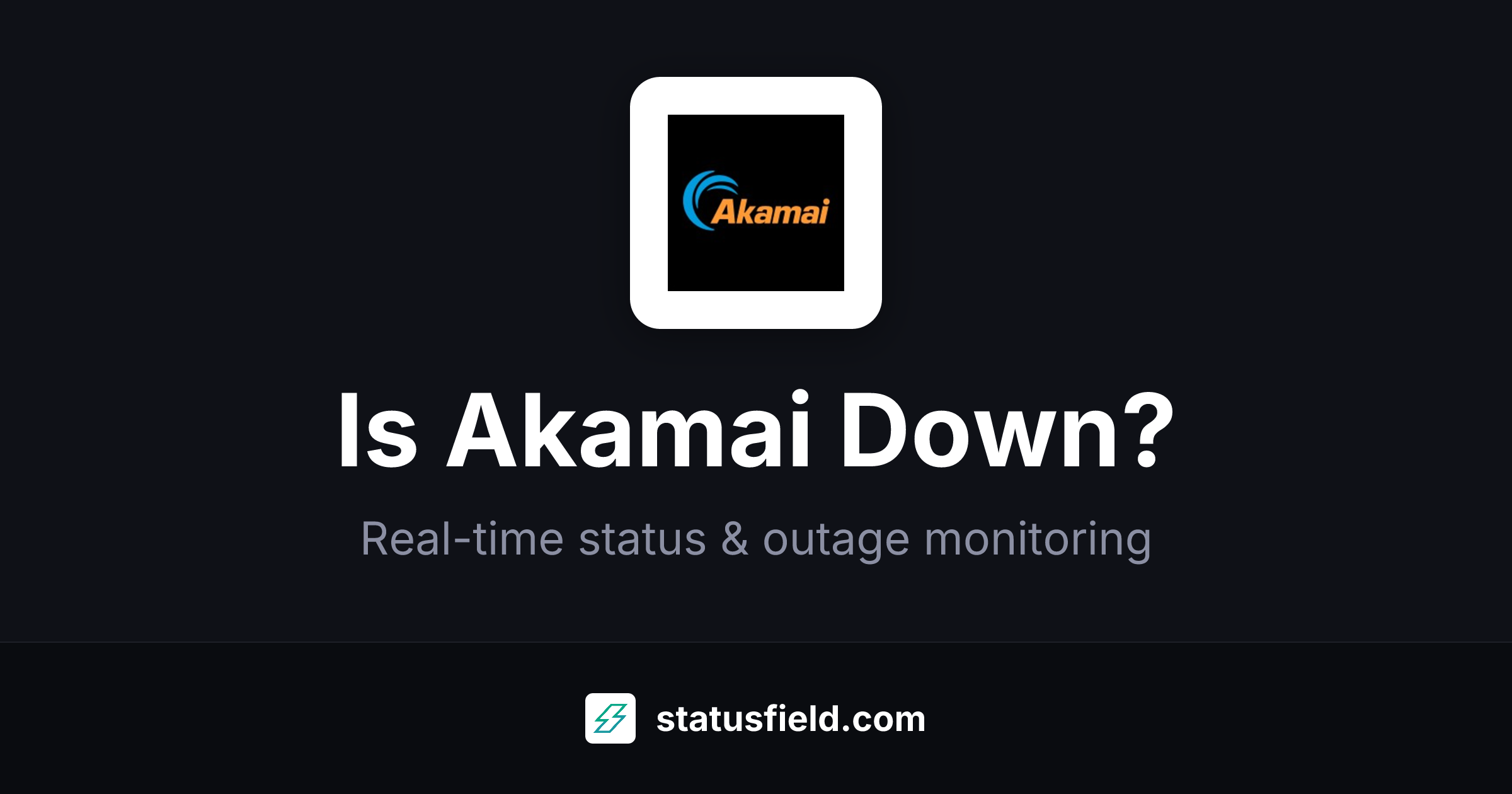 Is Akamai Down? Live Status & Outages | Statusfield