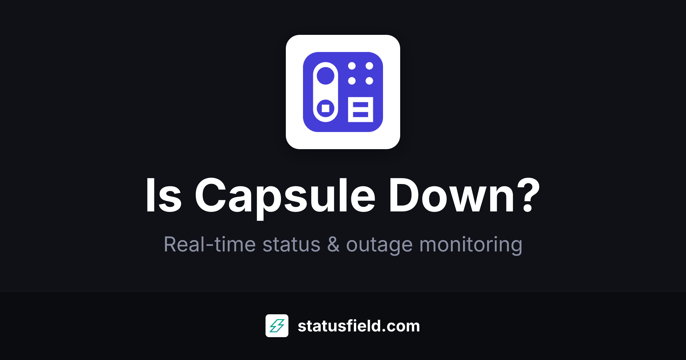 Is Capsule Down? Check Live Status & Outage History