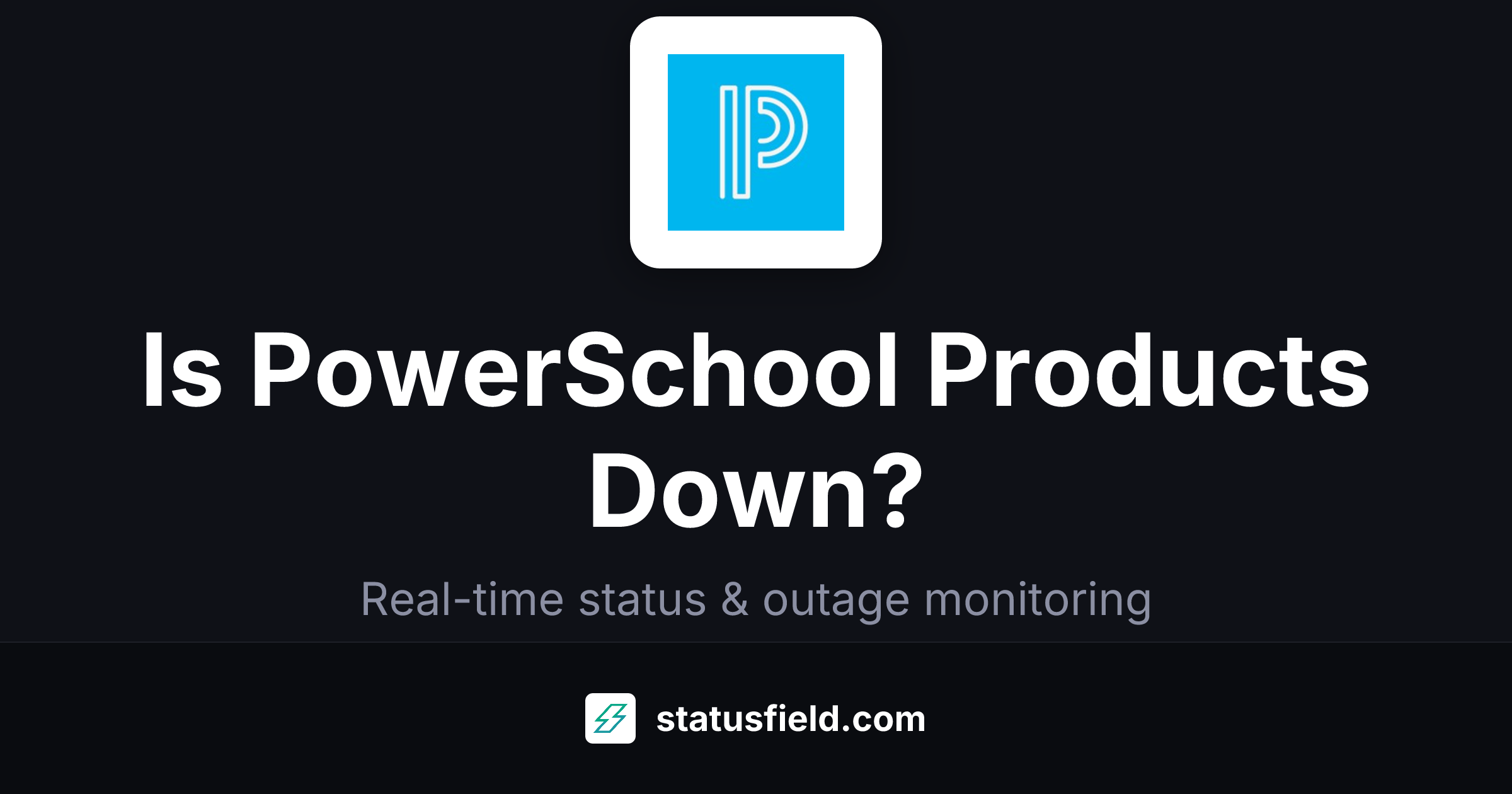 PowerSchool Products Applicant Tracking System Status — Real-Time Health & Uptime | Statusfield