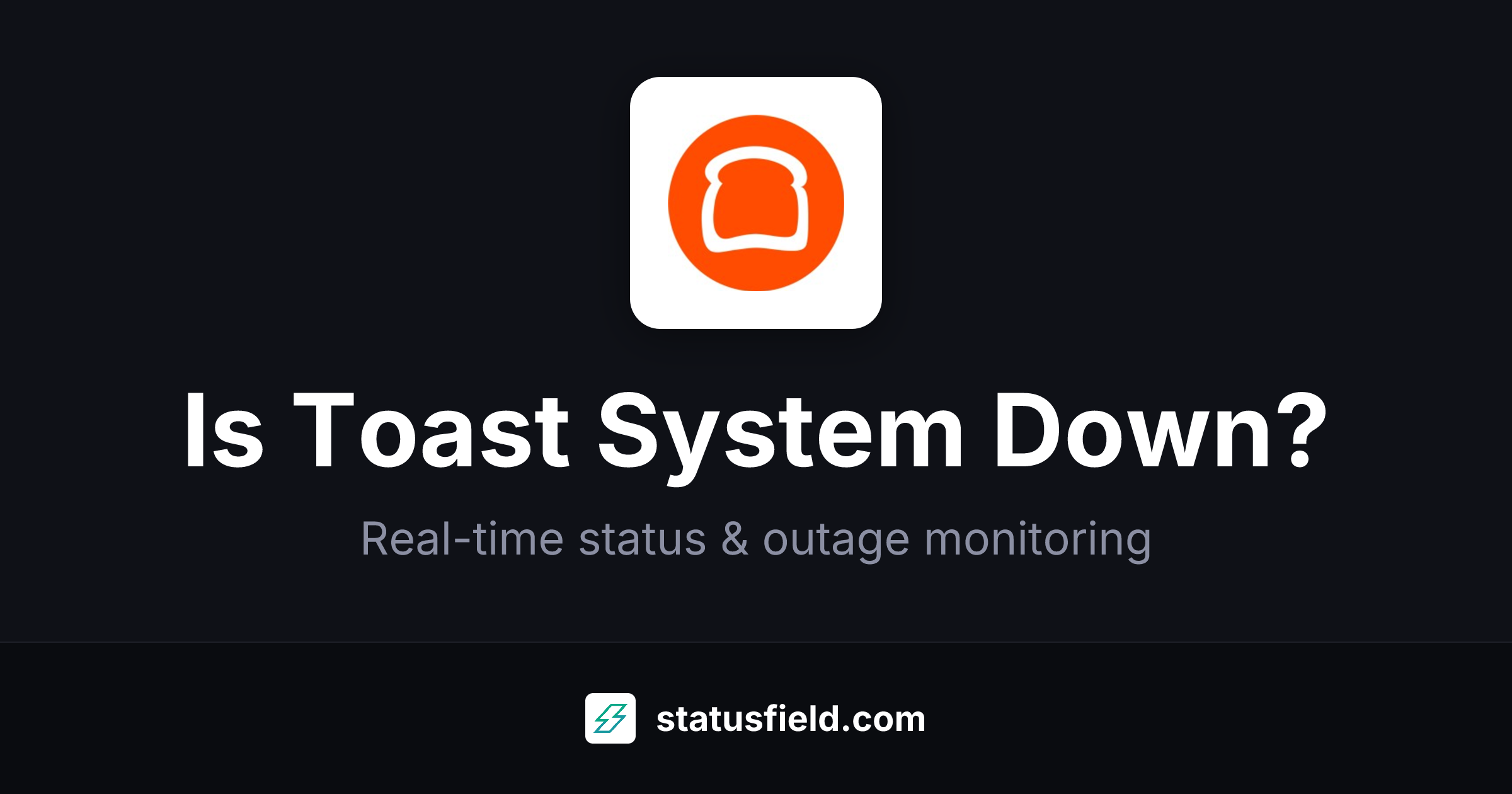 Is Toast System Down? Live Status & Outages | Statusfield